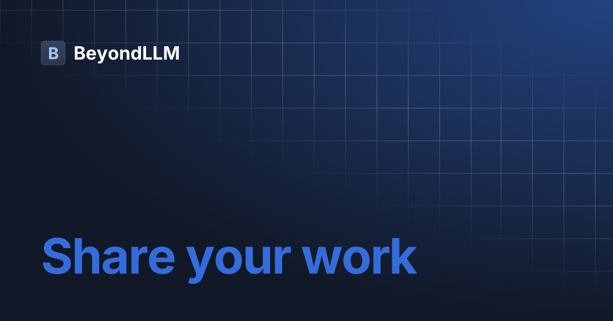 Share your work | BeyondLLM