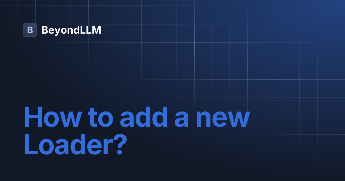 How to add a new Loader? | BeyondLLM