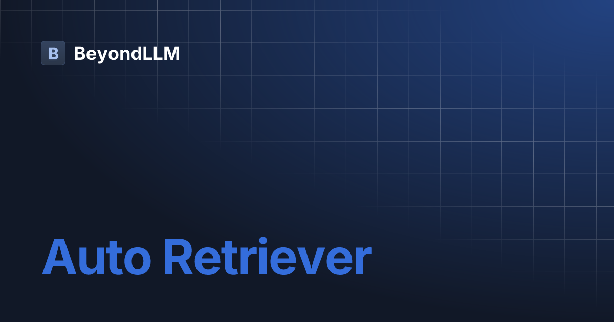 Auto Retriever | BeyondLLM